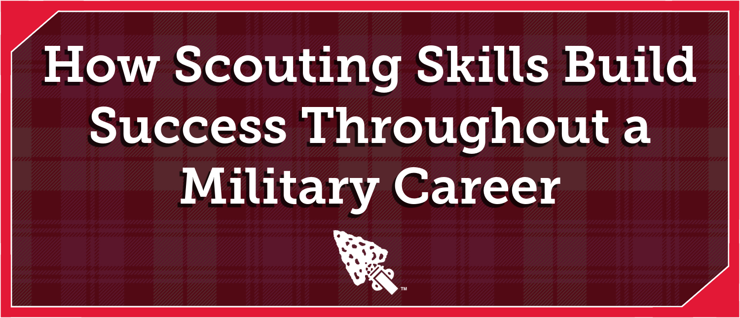 How Scouting Skills Build Success Throughout a Military Career | Order ...